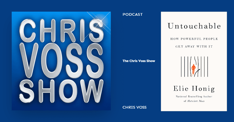 The Chris Voss Show Podcast – Untouchable: How Powerful People Get Away ...